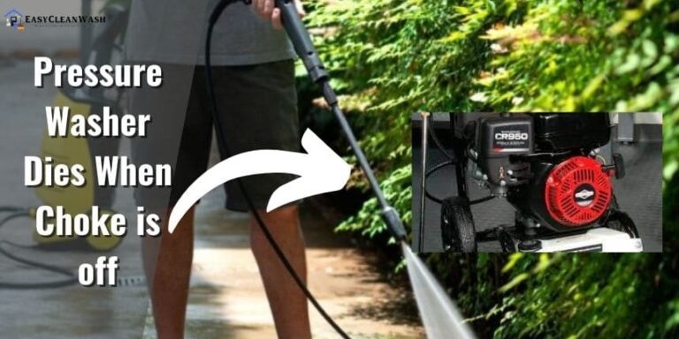 Pressure Washer Dies When Choke is off - Easy Clean Wash